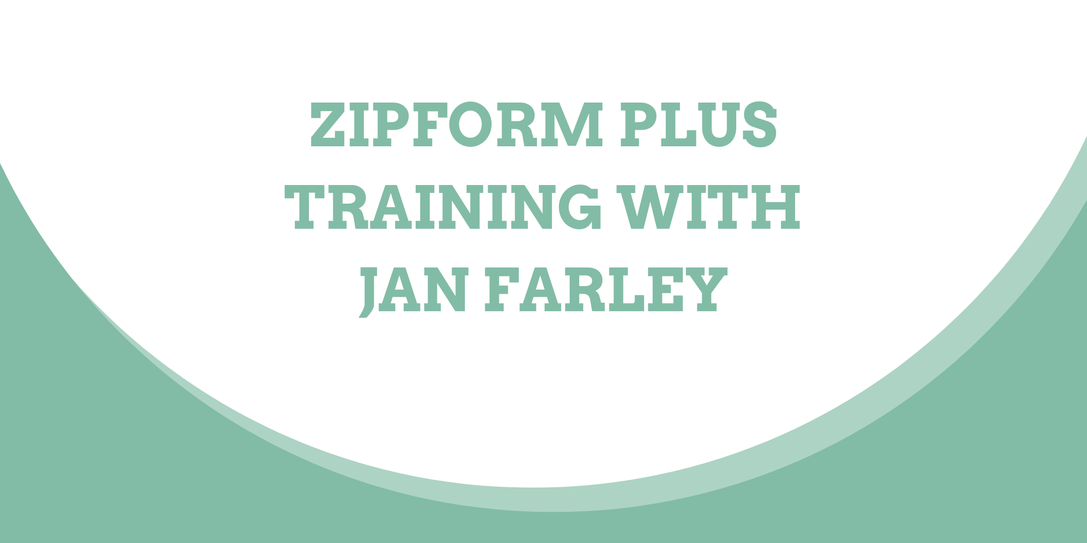 ZipForm Plus Training with Jan Farley